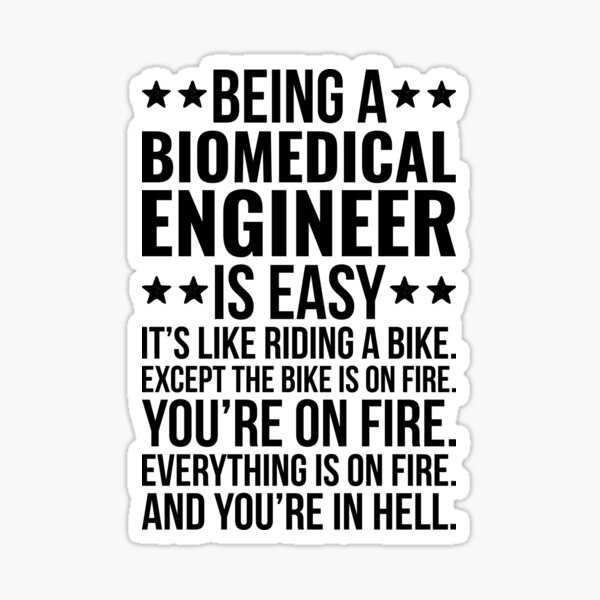 "Being A Biomedical Engineer Is Easy" Sticker for Sale by kamrankhan ...