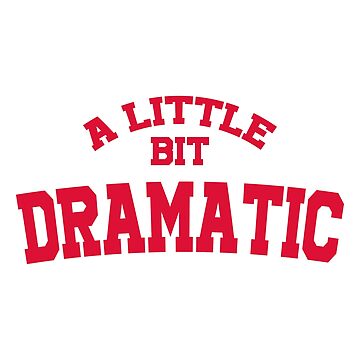 "A Little Bit Dramatic" Sticker by fanscinated | Redbubble