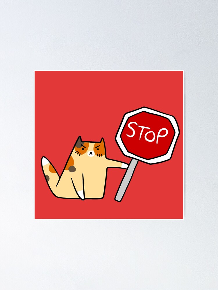 "Stop Sign Cat" Poster for Sale by SaradaBoru | Redbubble