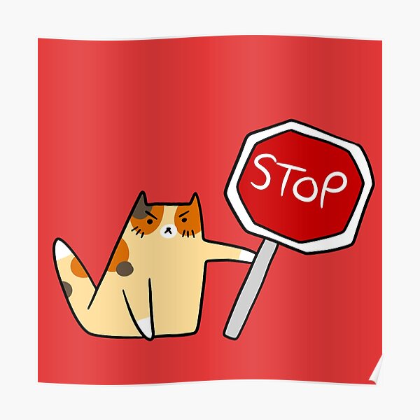 "Stop Sign Cat" Poster by SaradaBoru | Redbubble