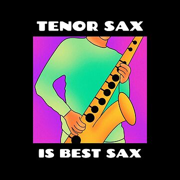 "Tenor Sax is Best Sax" Sticker for Sale by B-Sharp- | Redbubble