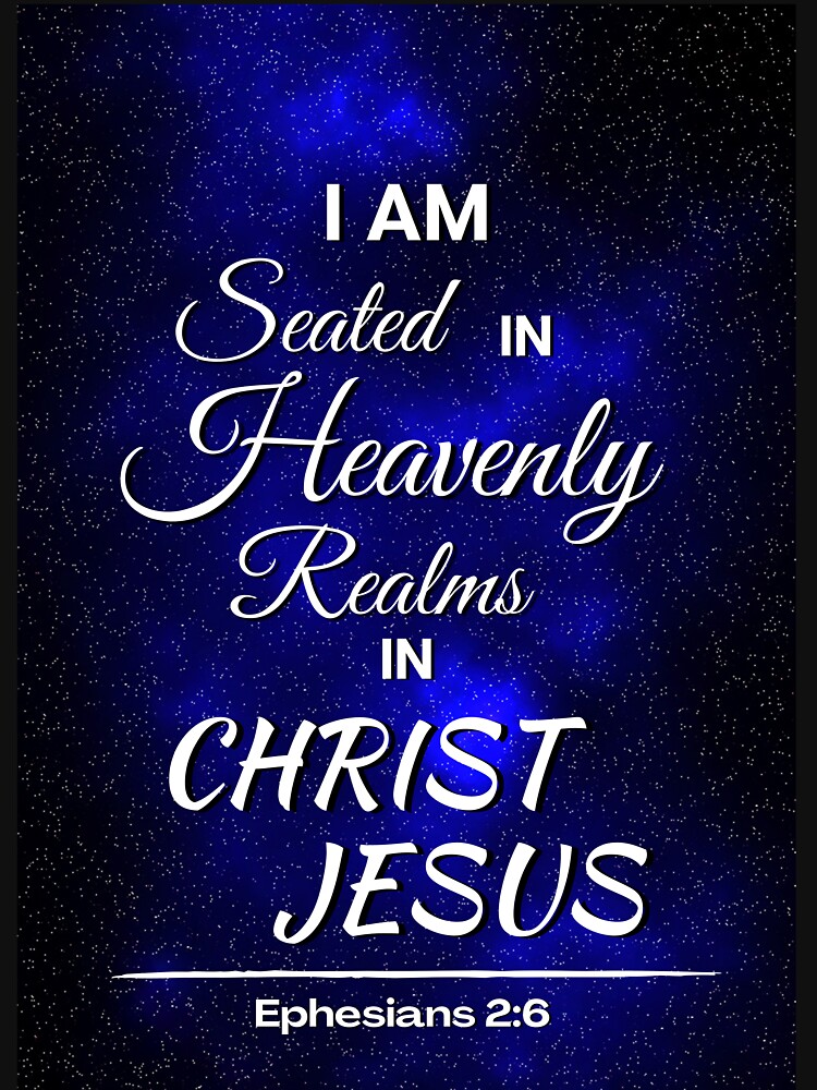"I AM Seated in Heavenly Realms in Christ JESUS - Eph 2:6 (Blue Space ...