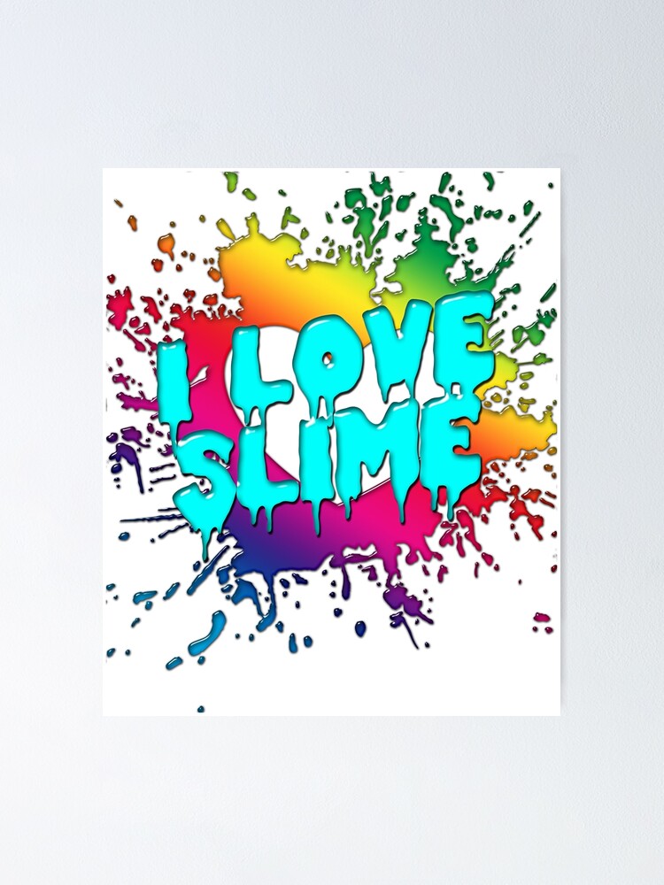 "I Love Slime - Funny T Shirt Gift idea for slime parties" Poster by ...