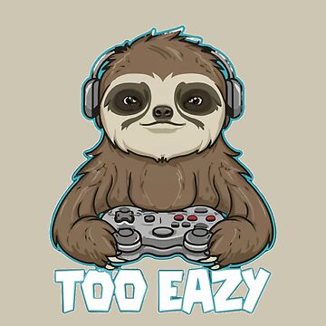 "Gaming Sloth "Too Eazy"" Sticker for Sale by Laugh-Lines | Redbubble