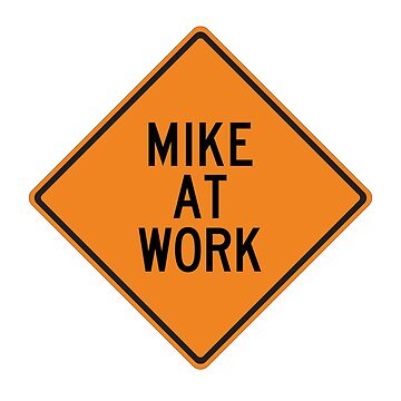 "Mike at Work Funny Personalized Warning Sign" Sticker for Sale by ...