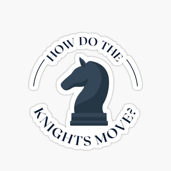 "How do the knights move? - Funny Chess Quote" Sticker for Sale by ...