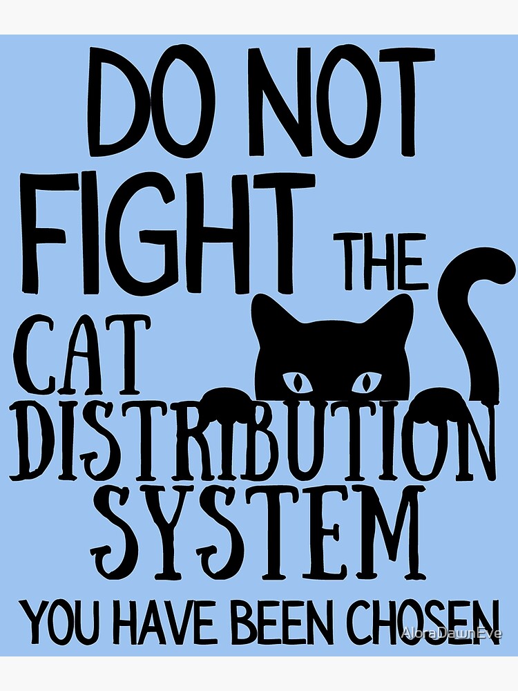 "Do Not Fight The Cat Distribution System Funny Meme" Poster for Sale ...