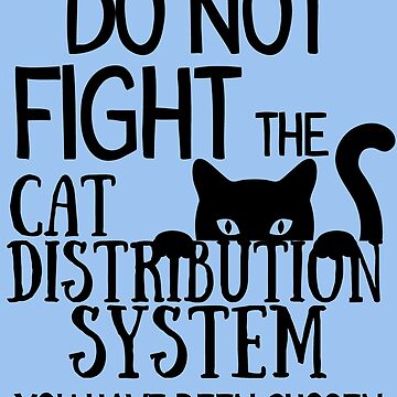 "Do Not Fight The Cat Distribution System Funny Meme" Poster for Sale ...