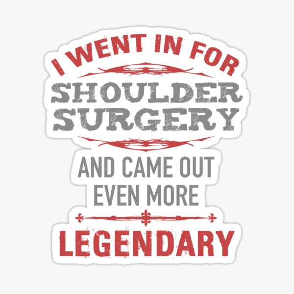 "Shoulder Surgery Recovery Legendary" Sticker for Sale by ...