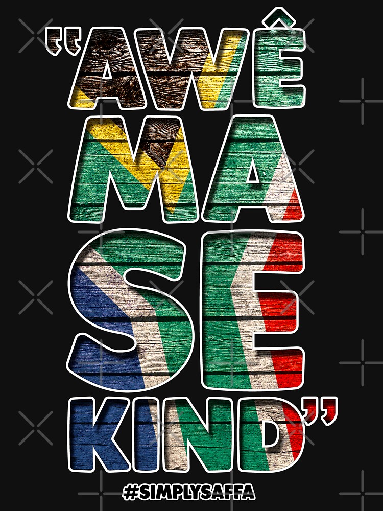 "SA Says: "Awê Ma Se Kind"" Essential T-Shirt for Sale by Mark Green ...