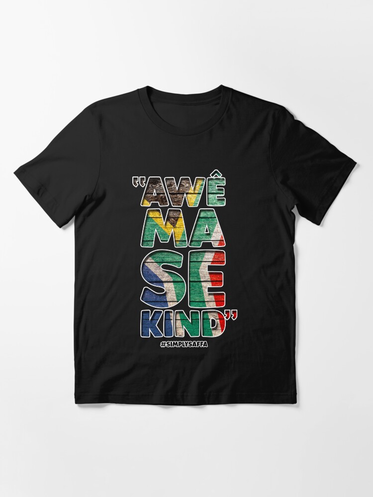 "SA Says: "Awê Ma Se Kind"" Essential T-Shirt for Sale by Mark Green ...