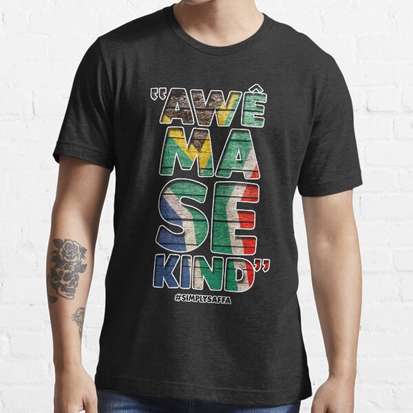 "SA Says: "Awê Ma Se Kind"" T-shirt by ZA-ffer | Redbubble