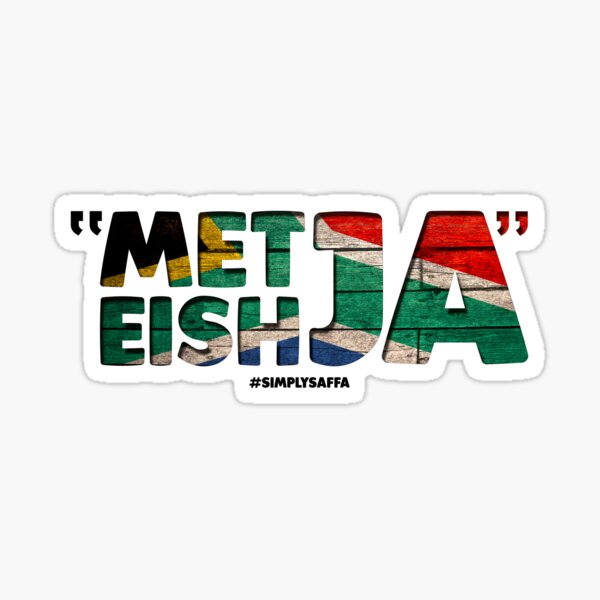 "SA Says: "Met Eish, Ja"" Sticker for Sale by ZA-ffer | Redbubble
