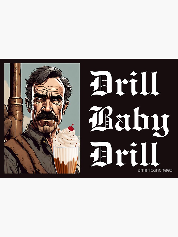 "Drill Baby Drill" Sticker for Sale by americancheez | Redbubble