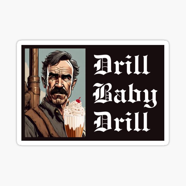 "Drill Baby Drill" Sticker for Sale by americancheez | Redbubble