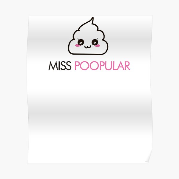 "Miss Poopular Comes Back" Poster for Sale by iShirtMyself | Redbubble
