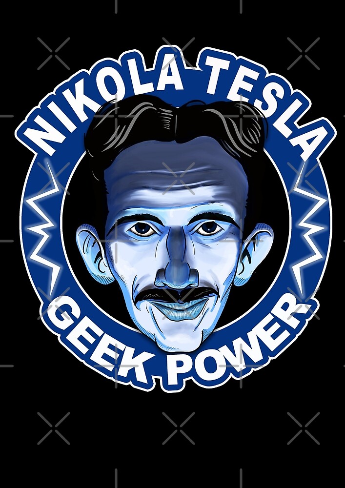 "NIKOLA TESLA - GEEK POWER" by Ice-Tees | Redbubble