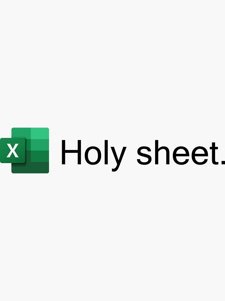 "Holy sheet. Microsoft Excel" Sticker for Sale by DoctorFlims | Redbubble