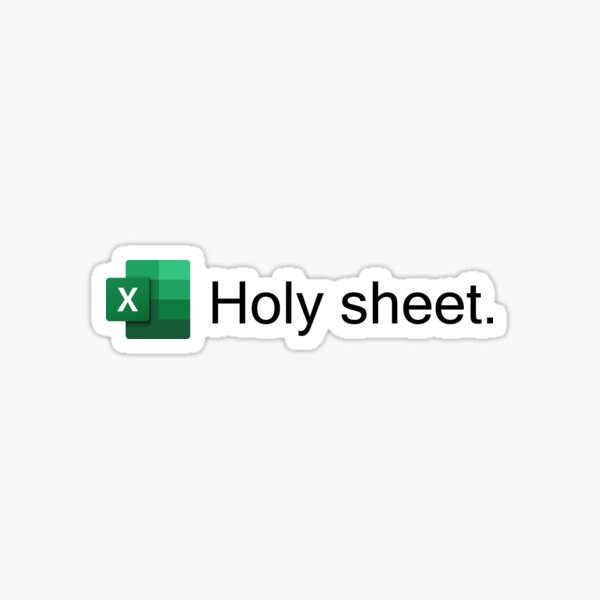 "Holy sheet. Microsoft Excel" Sticker for Sale by DoctorFlims | Redbubble