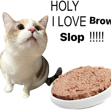 "Brown Slop" Sticker for Sale by fatfatpankocat | Redbubble