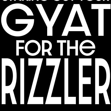 "Sticking out Your Gyat for the Rizzler (white on black)" Essential T ...