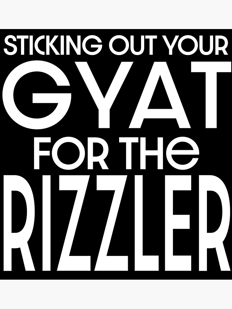 "Sticking out Your Gyat for the Rizzler (white on black)" Sticker for ...