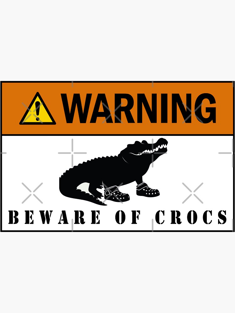"Warning Beware of Crocs" Sticker for Sale by unionpride | Redbubble