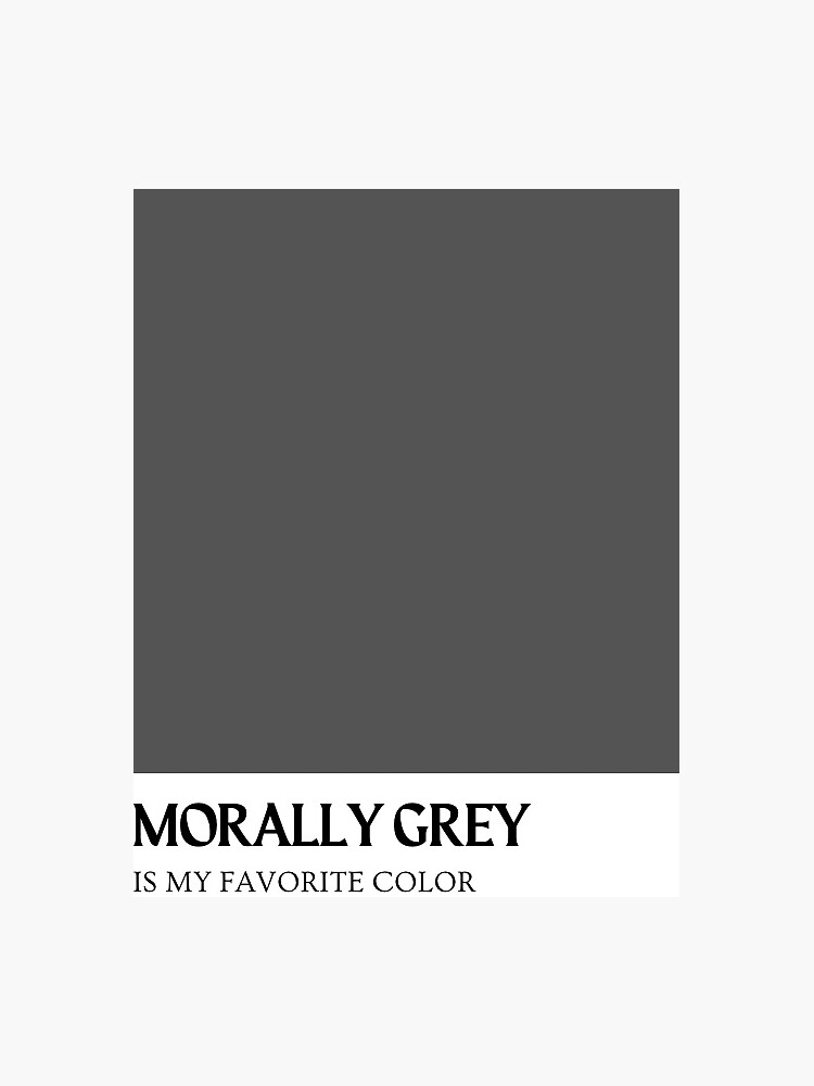"Morally Grey is My Favorite Color" Sticker for Sale by meaghanmeow ...