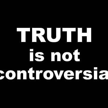 "Truth is not controversial" Sticker for Sale by ZepoPublishing | Redbubble