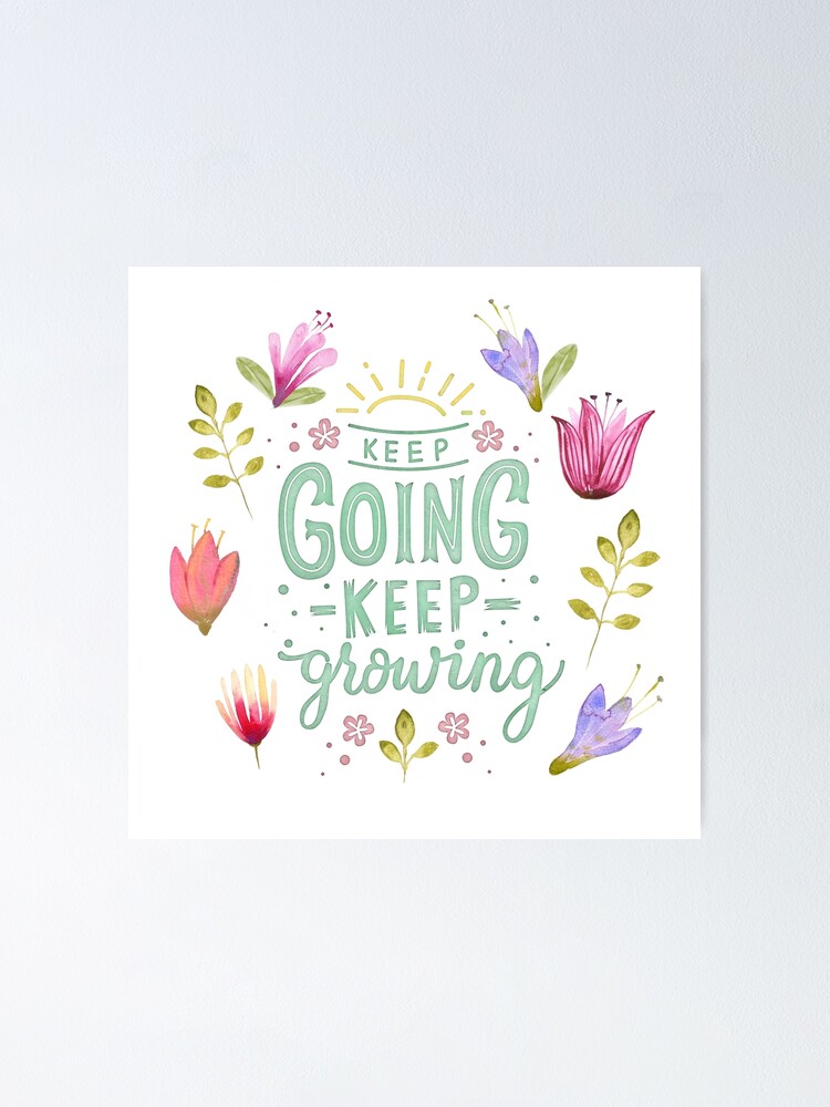 "Keep Going Keep Growing" Poster for Sale by BunnyThePainter | Redbubble