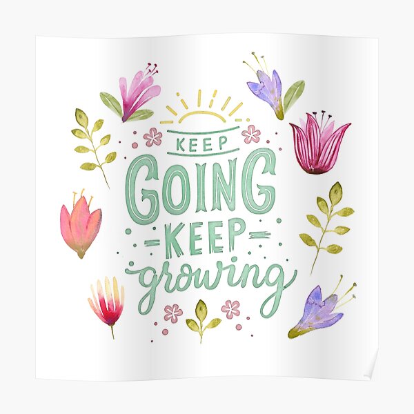 "Keep Going Keep Growing" Poster for Sale by BunnyThePainter | Redbubble