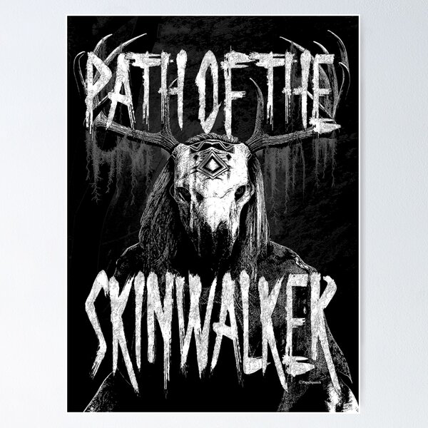 "PATH OF THE SKINWALKER" Poster for Sale by PapaSquatch | Redbubble