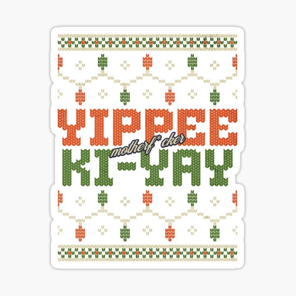 "Yippee Ki Yay Motherf*cker" Sticker for Sale by Primotees | Redbubble