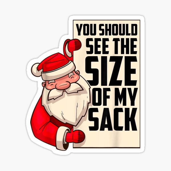 "You Should See The Size Of My Sack" Sticker for Sale by PureHeaven ⭐⭐⭐ ...