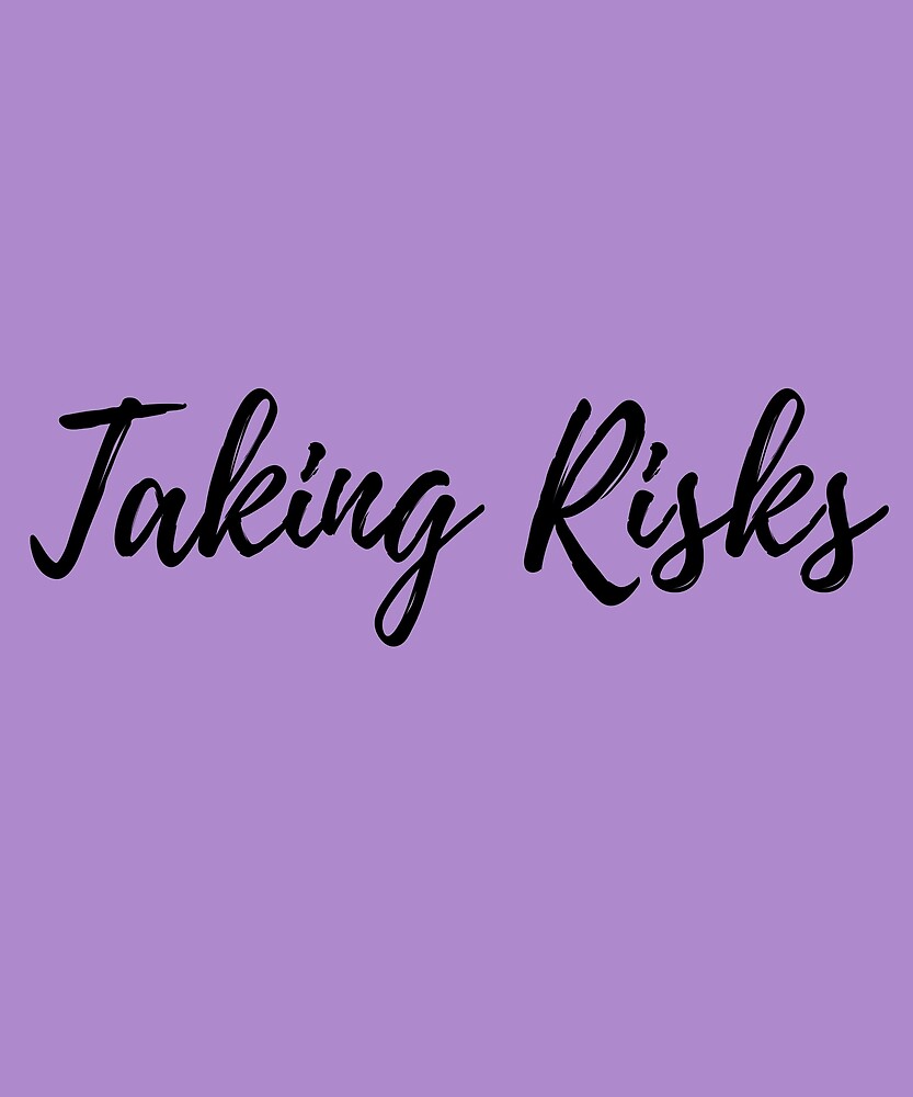"Taking Risks Be Brave Take Risks Take Risk Print Art Take Chances At ...