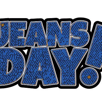 "Jeans Day!" Sticker for Sale by jrayebarr | Redbubble