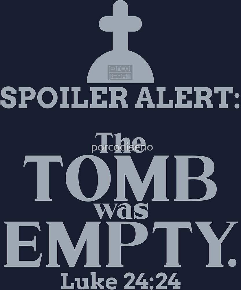 "Fun Spoiler Alert Empty Tomb Luke 24 24 Verse Easter" by porcodiseno ...