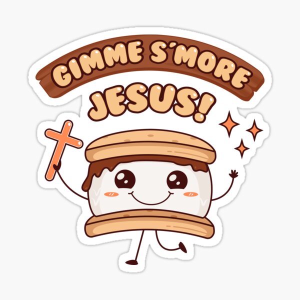 "GIMME S'MORE JESUS! - Funny Christian Pun - Cross" Sticker for Sale by ...