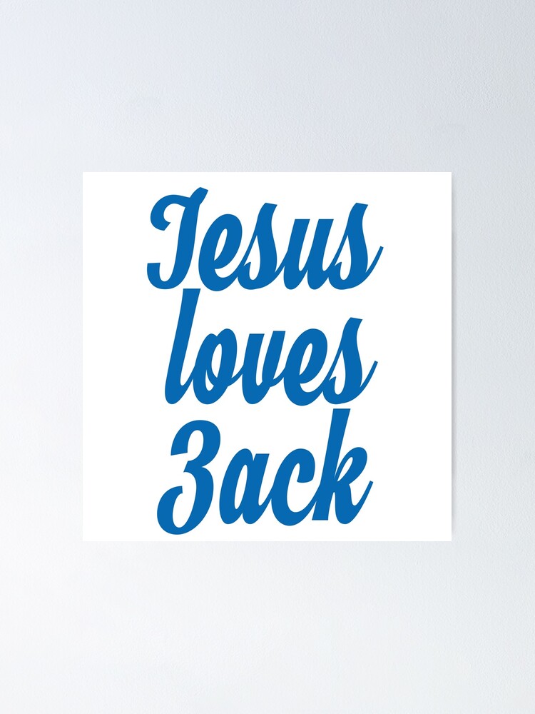 "Jesus loves Zack" Poster by Shalomjoy | Redbubble