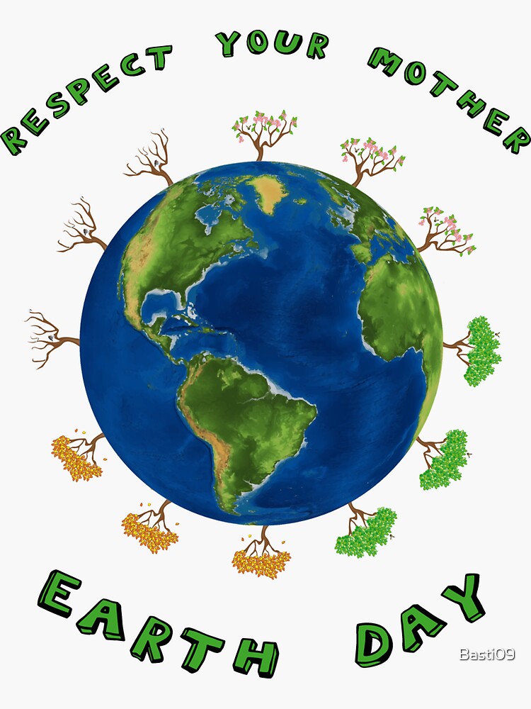 "Respect Your Mother - Earth Day - Nature Environment Activism" Sticker ...