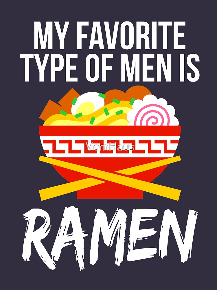 "My Favorite Type of Men is Ramen" T-shirt for Sale by VomHaus ...