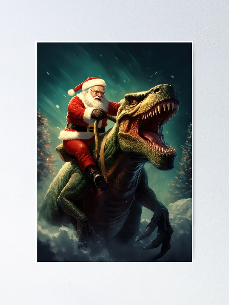 "Santa Claus Riding a T-Rex Dinosaur at Christmas" Poster for Sale by ...