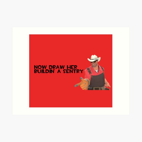 "Team Fortress 2 Engineer "Now Draw Her Buildin' A Sentry" Valve" Art ...