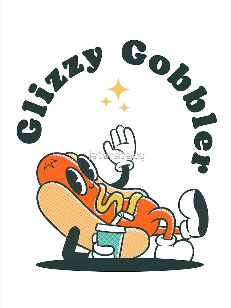 "Glizzy Gobbler Street Meat" Poster for Sale by latersbaby | Redbubble