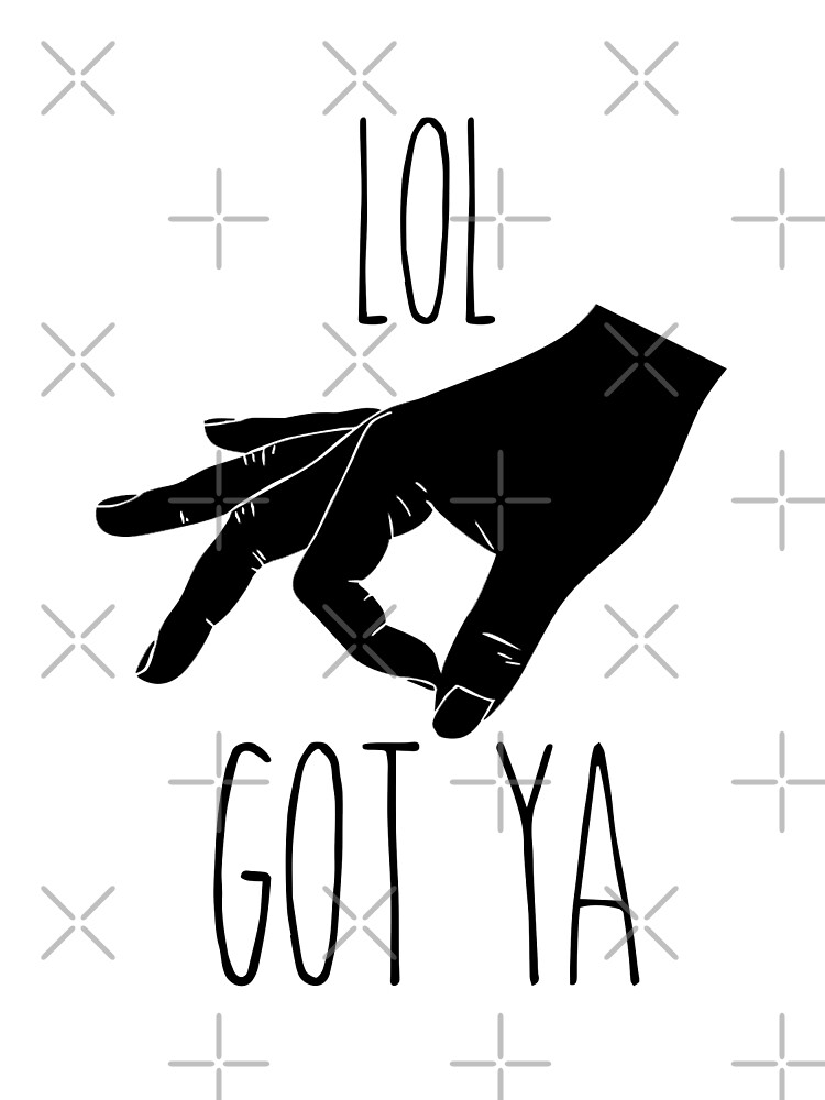 "Got ya" Poster for Sale by imposibear | Redbubble