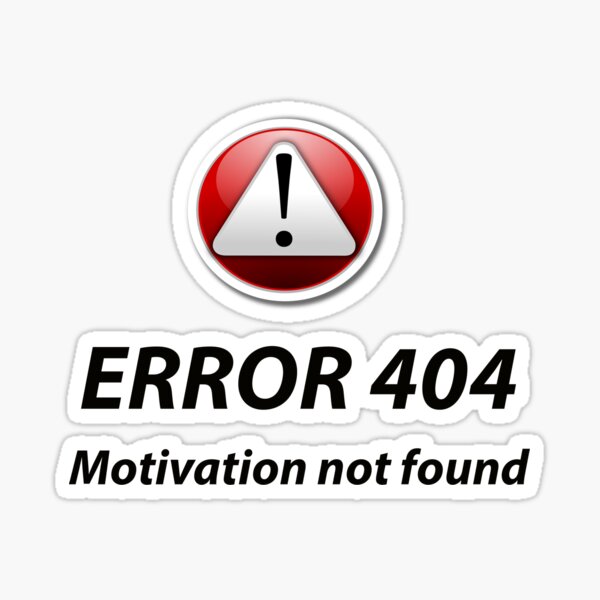 Error Motivation Not Found Stickers | Redbubble