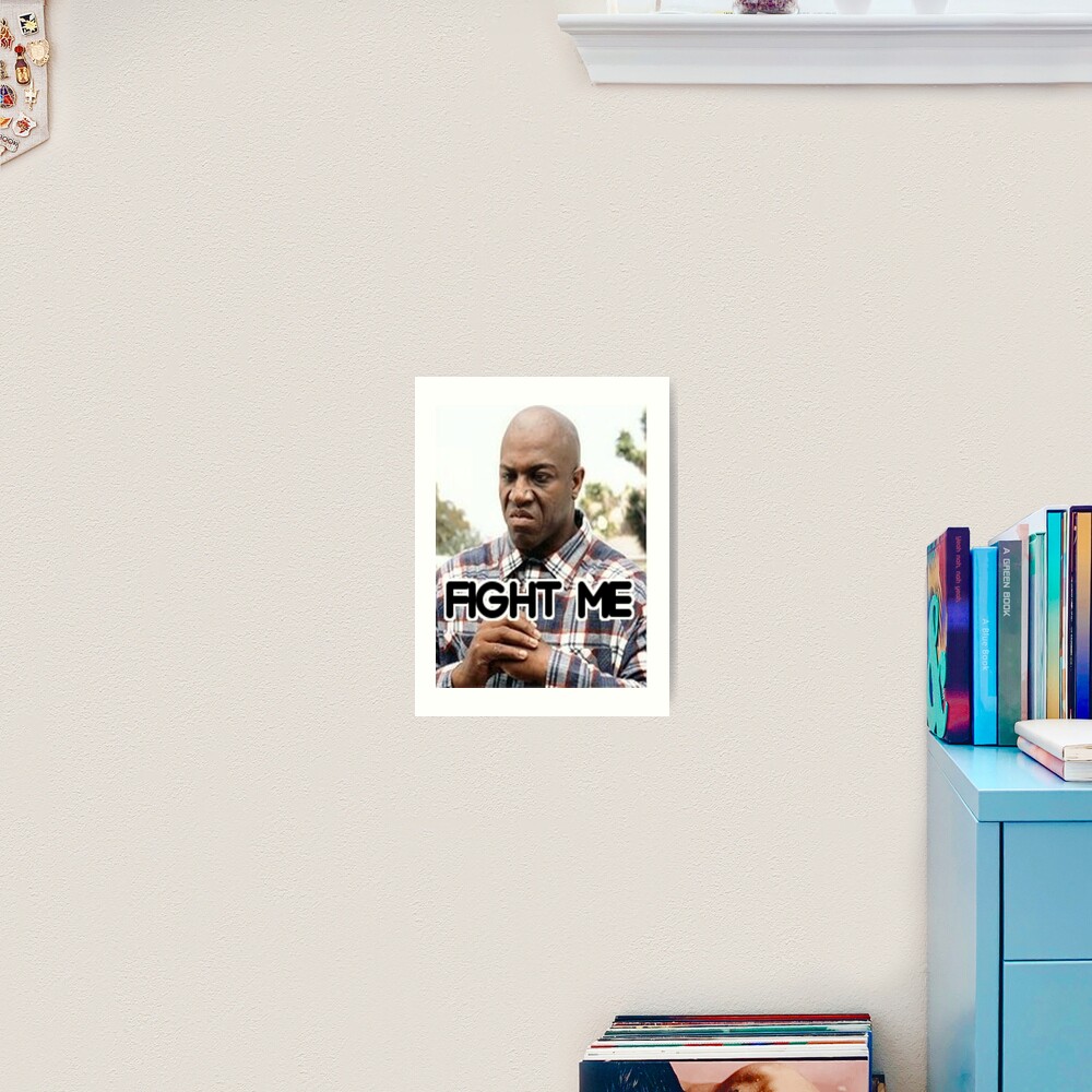 "Fight Me (Deebo From Friday)" Art Print by jjones46046 | Redbubble