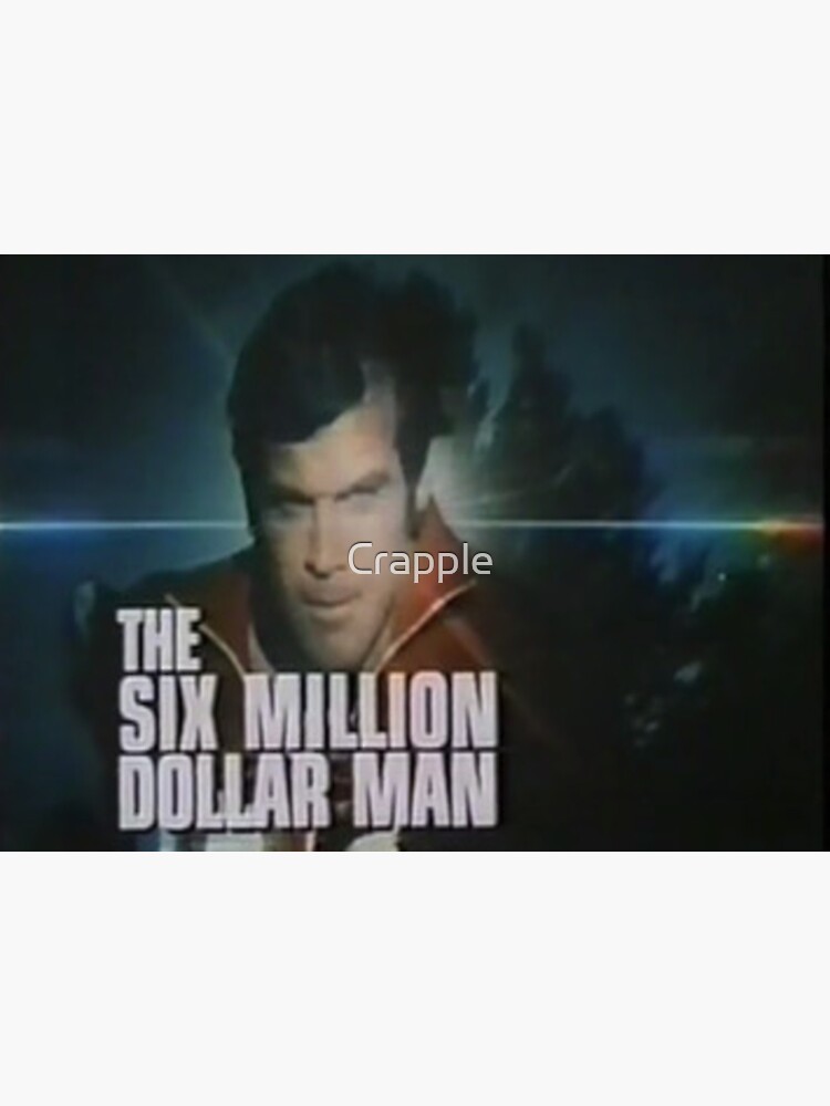 "Six million dollar man" Sticker for Sale by Crapple | Redbubble