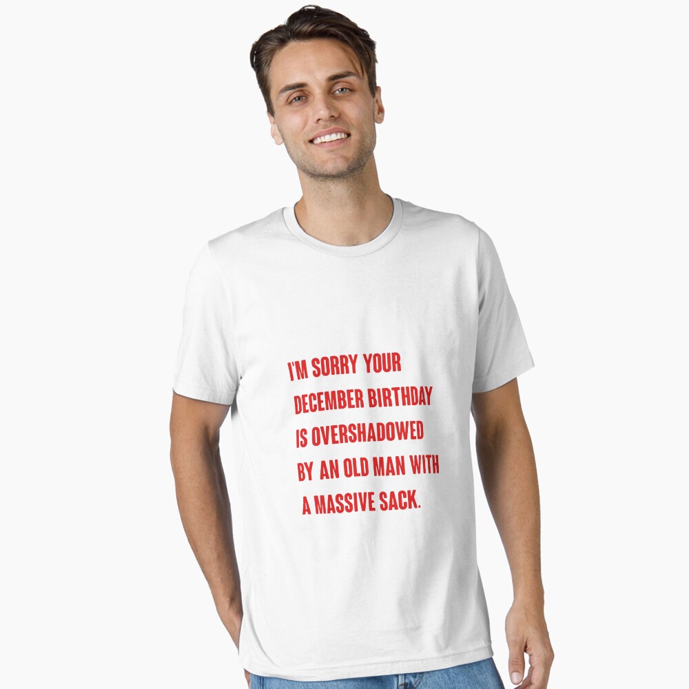 "I'm sorry your December birthday is overshadowed by an old man with a ...