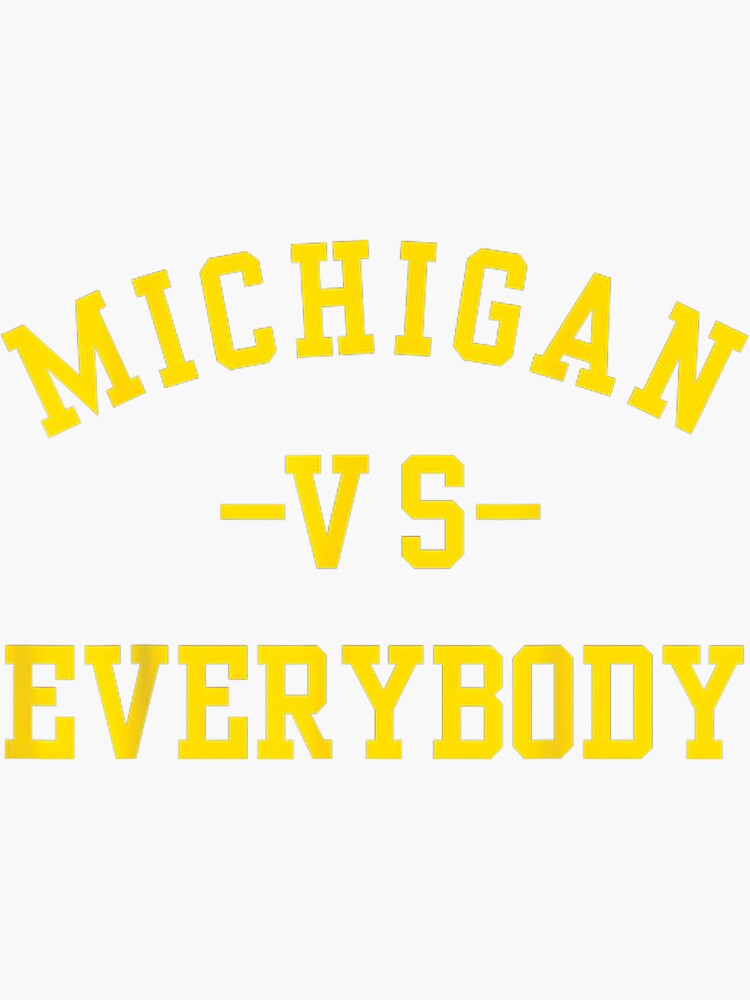 "Michigan vs.everybody (every one) 5" Sticker for Sale by BondyMia ...